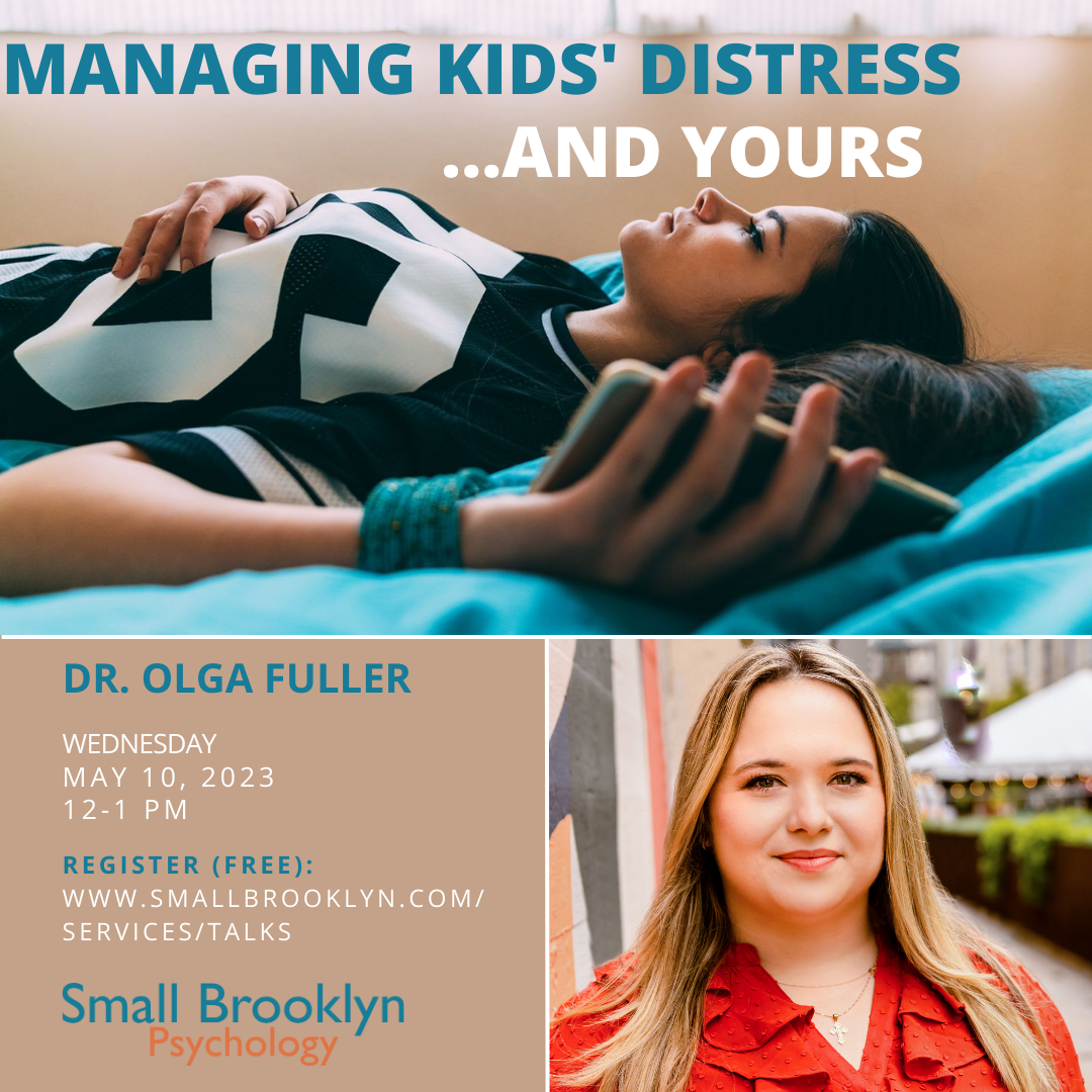 Small Brooklyn Psychology | 2023-May-10 Managing Kids’ Distress…And Yours
